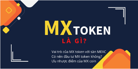 MX Token là gì? Vai trò của MX với sàn MEXC và đánh giá tiềm năng vào 2023? - BLOG Đầu tư tài chính